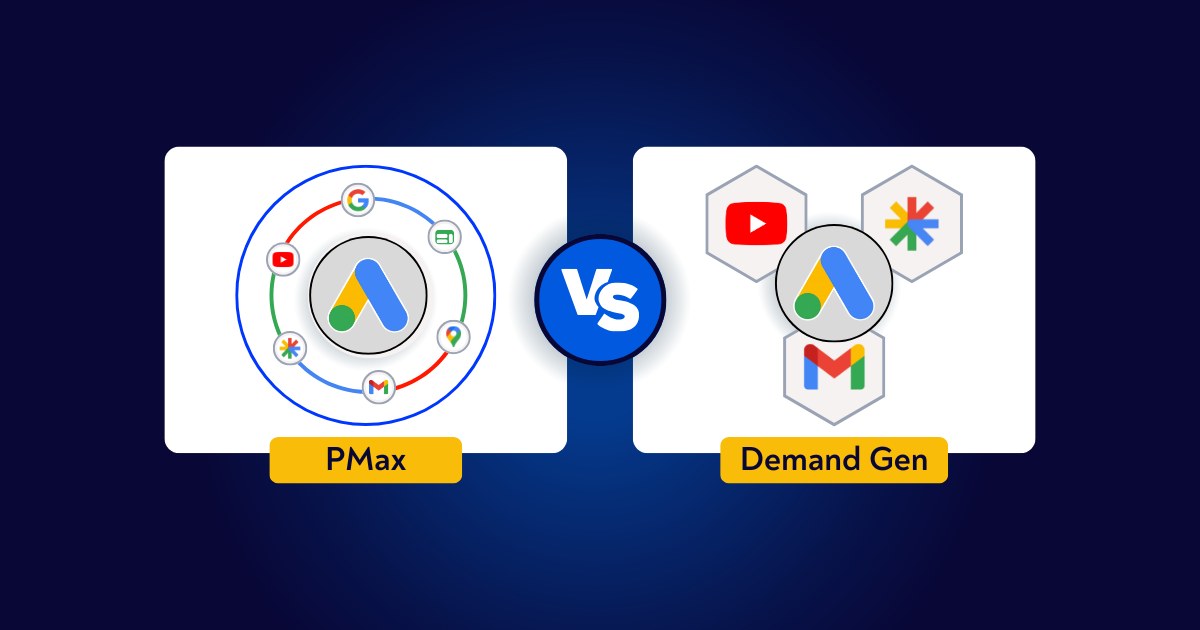 PMax vs Demand Gen: Which One Should You Use?